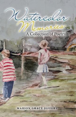 Watercolor Memories: A Collection of Poetry by Marion Grace Jeffers ...
