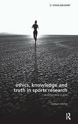 Ethics, Knowledge and Truth in Sports Research: An Epistemology of ...