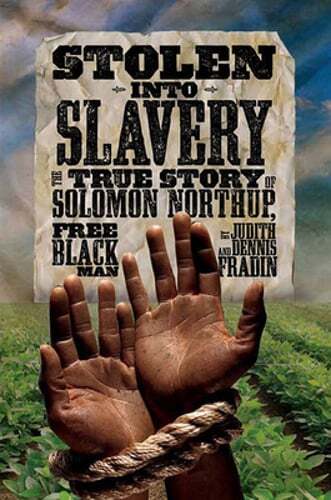 Stolen Into Slavery: The True Story of Solomon Northup, Free Black Man ...