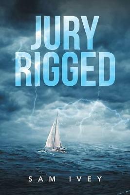 Jury Rigged by Sam Ivey (2016, Trade Paperback) for sale online | eBay