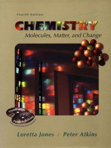 Chemistry : Molecules, Matter and Change by Peter Atkins, Loretta Jones ...