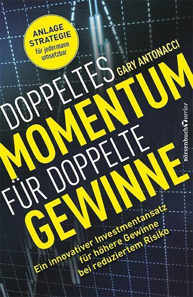 Doppeltes Momentum für Doppelte Gewinne von Gary Antonacci (2016 ...