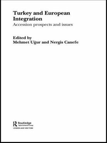Turkey and European Integration: Accession Prospects and Issues by ...