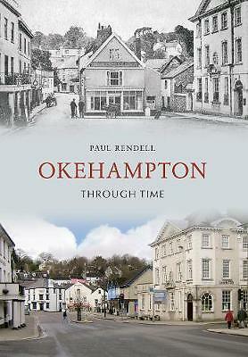 Okehampton Through Time by Paul Rendell (Paperback, 2011) for sale ...