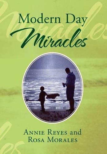 Modern Day Miracles by Annie Reyes (English) Hardcover Book 9781477117248 | eBay
