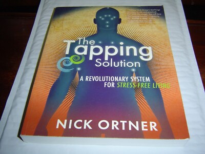 The Tapping Solution Revolutionary System for Stress-Free Living by ...