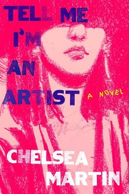 Tell Me I'm An Artist By Martin, Chelsea Chelsea Martin, 9781593767211 ...