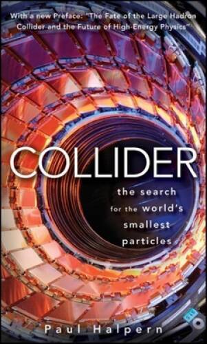 Collider: The Search for the World's Smallest Particles - Paperback ...