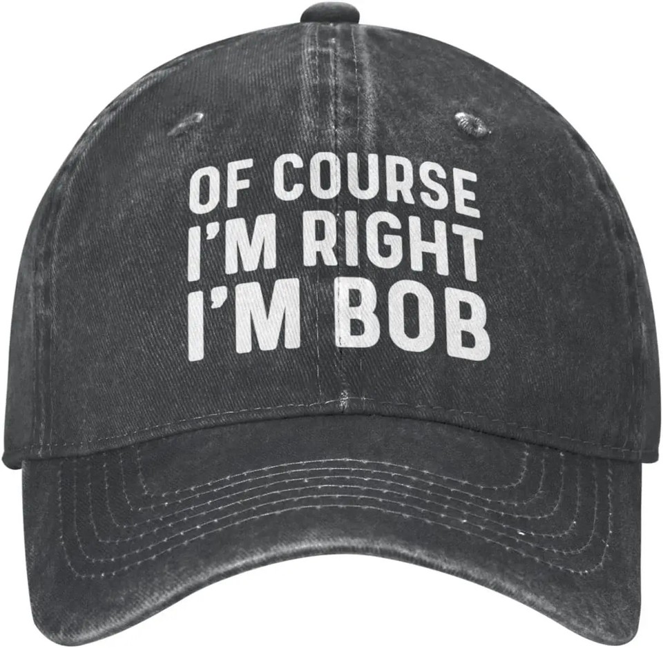 Of Course I'm Right I'm Bob Hat for Men Baseball Caps Vintage Cap | eBay