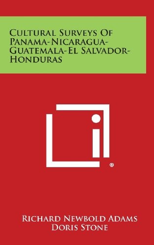 CULTURAL SURVEYS OF PANAMA-NICARAGUA-GUATEMALA-EL By Richard Newbold ...