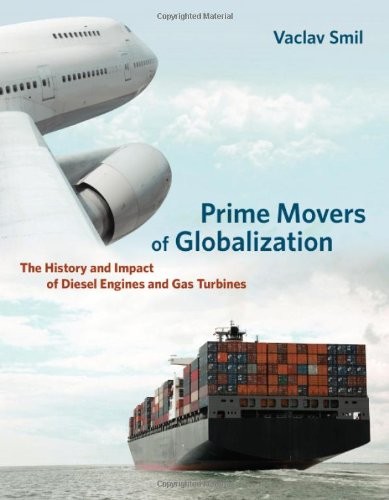 PRIME MOVERS OF GLOBALIZATION: THE HISTORY AND IMPACT OF By Vaclav Smil ...