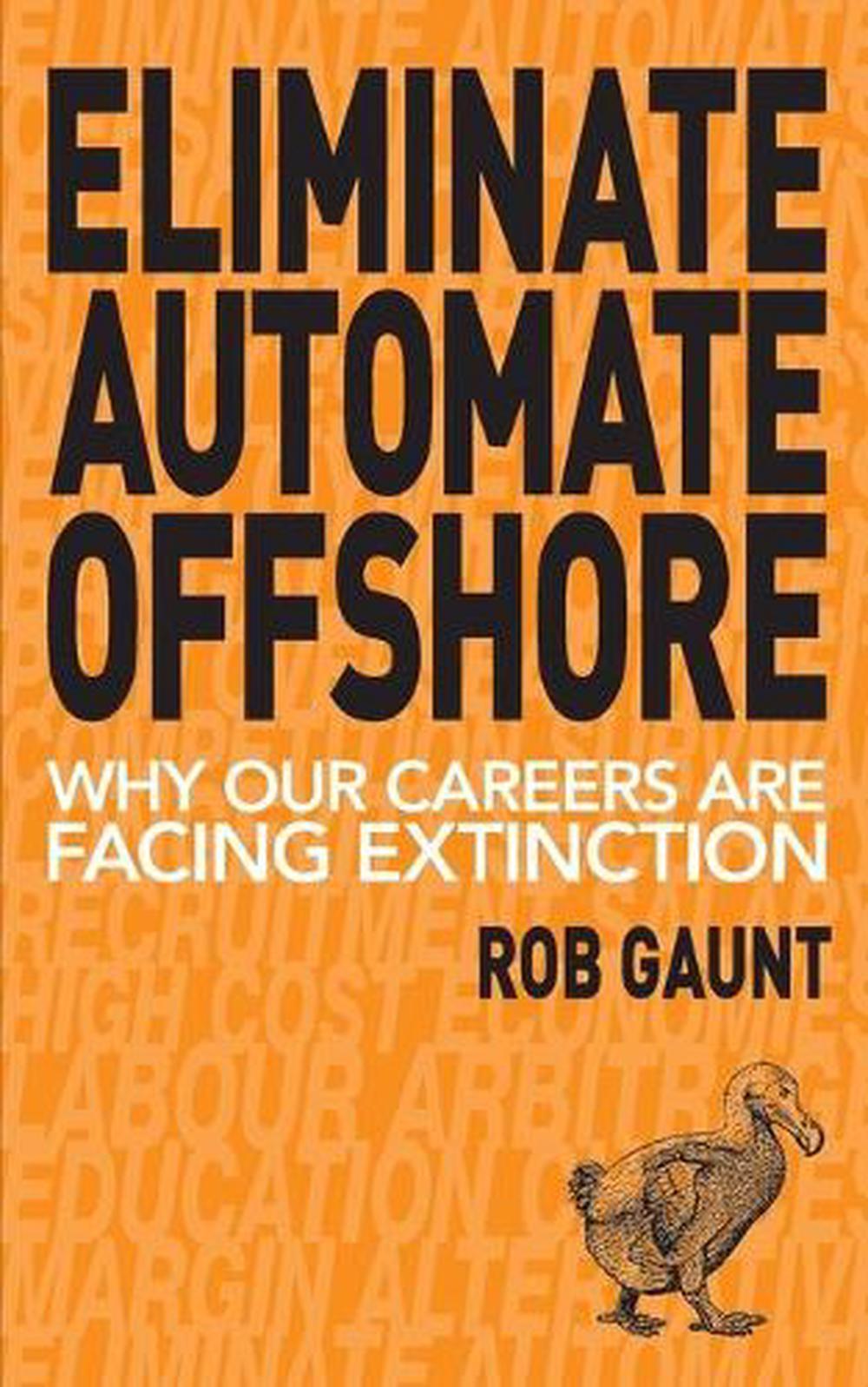 Eliminate Automate Offshore: Why our careers are facing extinction by ...