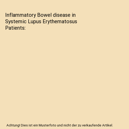 Inflammatory Bowel disease in Systemic Lupus Erythematosus Patients, Amira Abdu | eBay.de