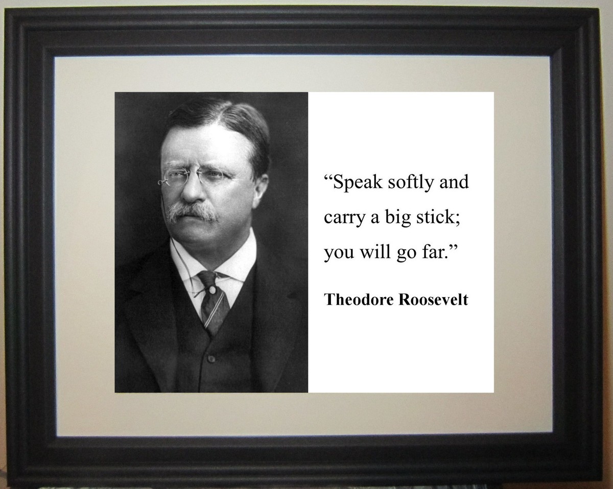 Big Stick Quote Speak Softly And Carry A Big Stick – Seven5SevenCo