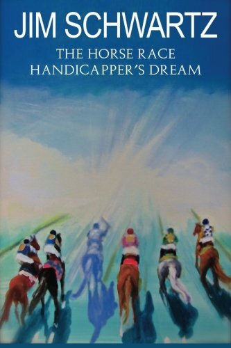 THE HORSE RACE HANDICAPPER'S DREAM By Jim Schwartz 9781500893316 | eBay