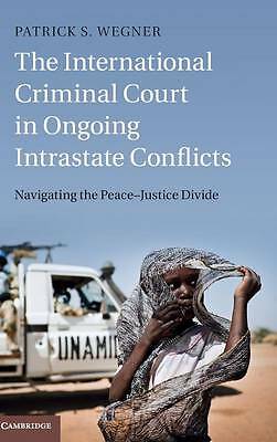 The International Criminal Court in Ongoing Intrastate Conflicts ...