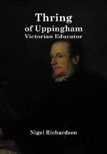 Edward Thring: Independent Educationalist by Richardson, Nigel ...