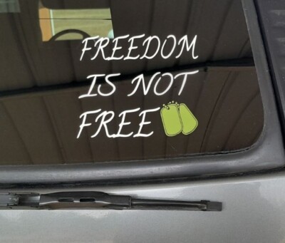 FREEDOM IS NOT FREE MILITARY VINYL DECAL CAR WINDOW WHITE/GREEN 4.5X5 ...