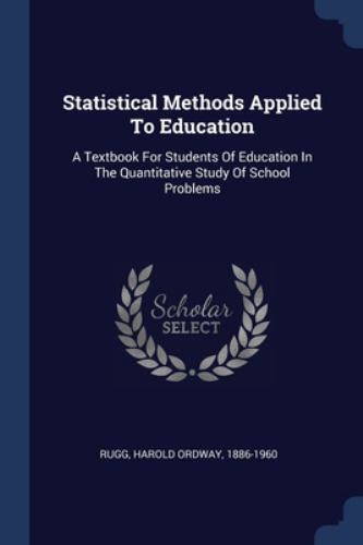 Statistical Methods Applied to Education : A Textbook for Students of ...
