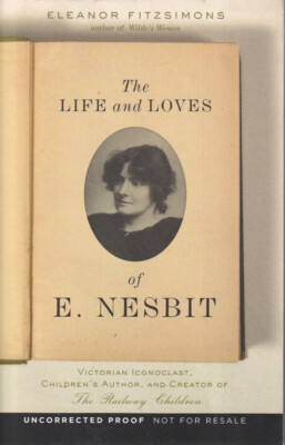 THE LIFE AND LOVES OF E. NESBIT By ELEANOR FITZSIMONS (UNCORRECTED ...