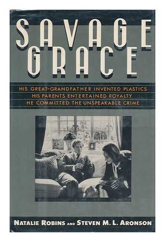 ROBINS, NATALIE S. Savage Grace / Natalie Robins & Steven M. L. Aronson ...