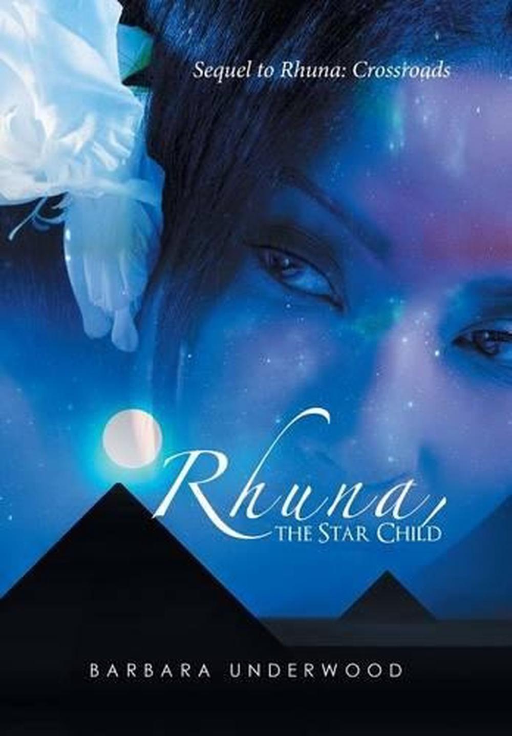 Rhuna, the Star Child: Sequel to Rhuna: Crossroads by Barbara Underwood (English 9781514444863 ...