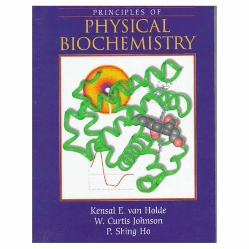 Principles of Physical Biochemistry by K. E. Van Holde, Curtis Johnson ...
