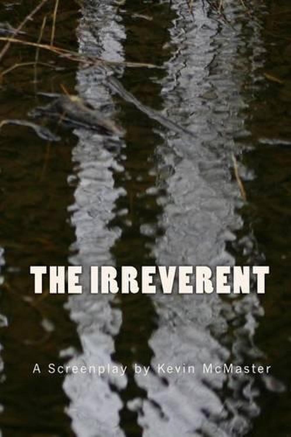 The Irreverent by Kevin McMaster (English) Paperback Book 9781456589301 ...