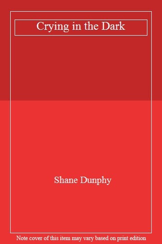 Crying in the Dark By Shane Dunphy. 9781844882533 | eBay