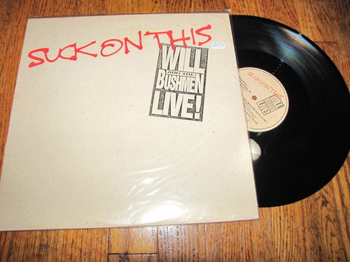 WILL AND THE BUSHMEN - LIVE! SUCK ON THIS - SBK RECORDS LP PROMO | eBay