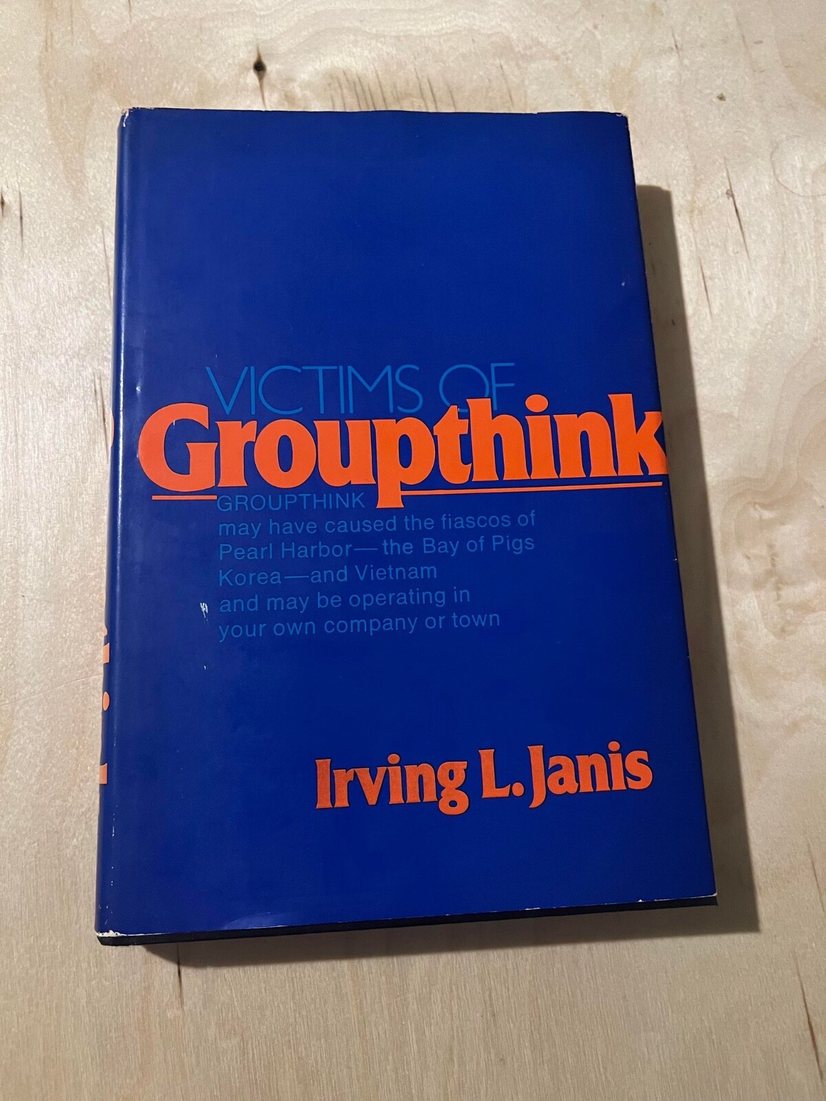 Victims of Groupthink : A Psychological Study of Foreign-Policy ...