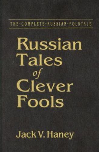 Russian Tales of Clever Fools: Complete Russian Folktale: V. 7 ...