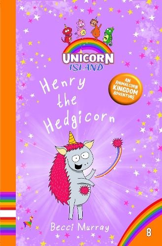 Becci Murray Henry the Hedgicorn (Poche) Unicorn Island 9781913944421 ...