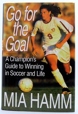 Go For The Goal: A Champion's Guide To Winning In Soccer And Life ...