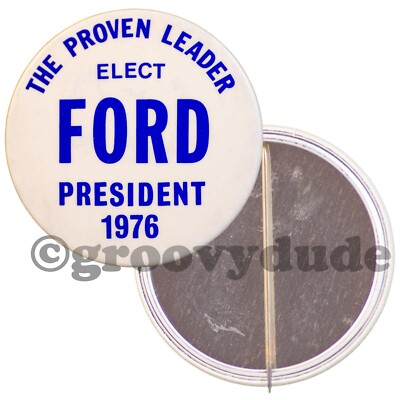 1976 Elect President Gerald Ford The Proven Leader - Campaign Pin ...