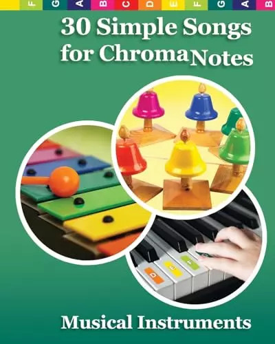 30 Simple Songs for ChromaNotes Musical Instruments: Music for ...