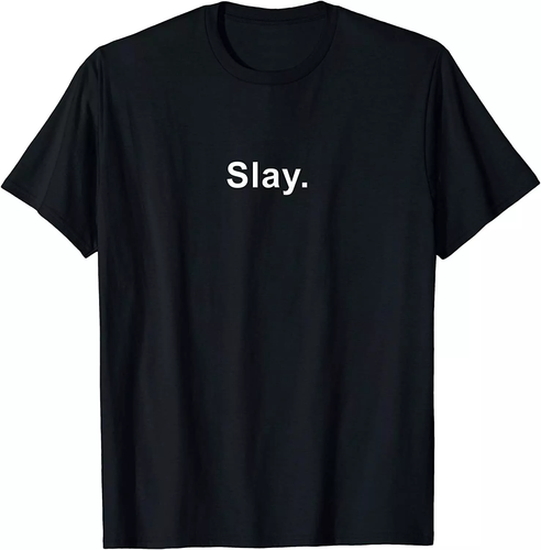 Slay Funny Sassy Text Phrase Man Woman Design T-Shirt | eBay