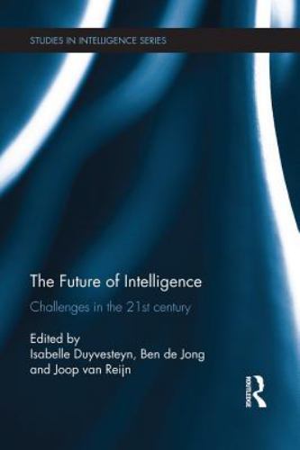 Studies in Intelligence Ser.: Future of Intelligence : Challenges in ...