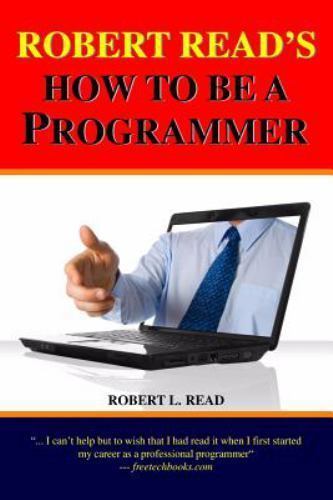 Robert Read's How to Be a Programmer by Robert L. Read (2009, Trade ...