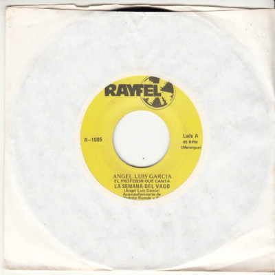 ANGEL LUIS GARCIA - LA SEMANA DEL VAGO - RAYFEL RECORDS 45 - GREAT ...