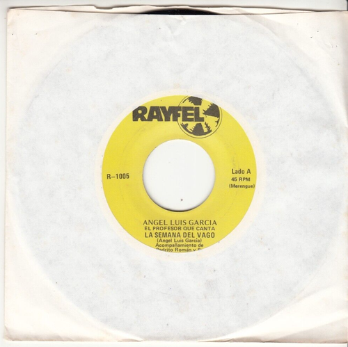 ANGEL LUIS GARCIA - LA SEMANA DEL VAGO - RAYFEL RECORDS 45 - GREAT ...