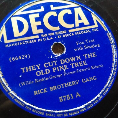 78 rpm Decca 5751, Rice Brothers Gang, Cut Old Pine Tree, Down Yonder ...