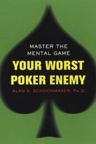 Your Worst Poker Enemy - Paperback By Schoonmaker, Alan N. - GOOD ...