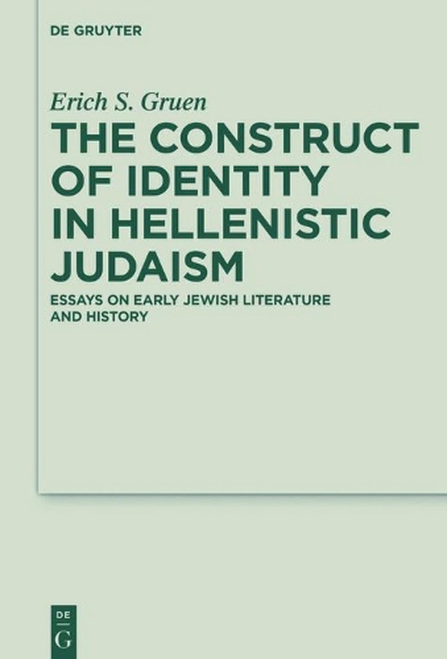 The Construct of Identity in Hellenistic Judaism: Essays on Early ...