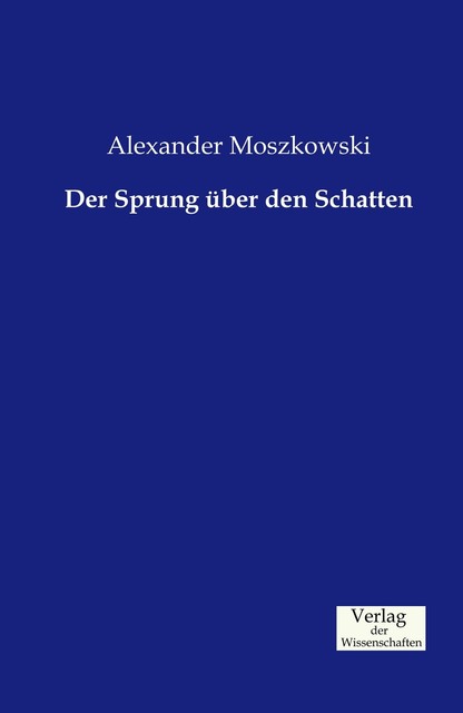 Der Sprung über den Schatten von Alexander Moszkowski (2019 ...