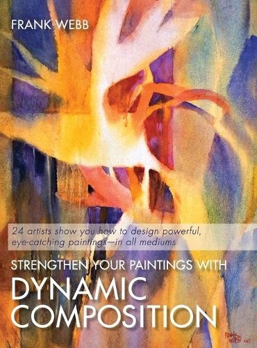 Frank Webb Strengthen Your Paintings With Dynamic Composition ...