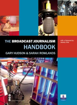 The Broadcast Journalism Handbook by Rowlands, Sarah Mixed media ...