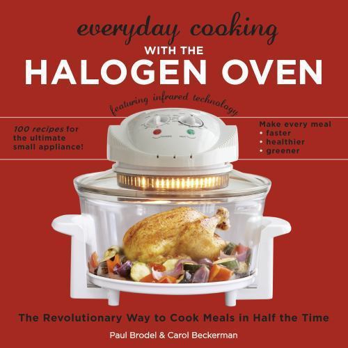 Everyday Cooking with the Halogen Oven : The Revolutionary Way to Cook ...