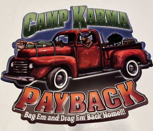 Sign Camp Karma Payback Bag Em And Drag Em Back Home!!! Deer Hunter Ford Truck | eBay