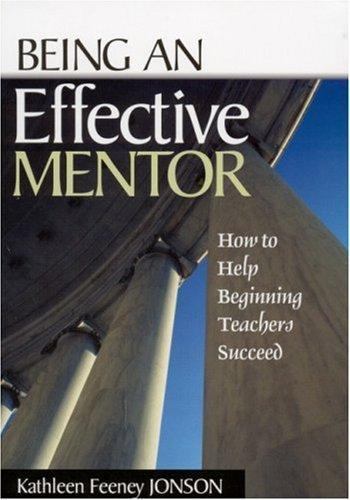 Being an Effective Mentor : How to Help Beginning Teachers Succeed by ...